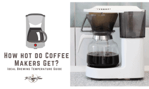 How Hot Do Coffee Makers Get? Ideal Brewing Temperature Guide